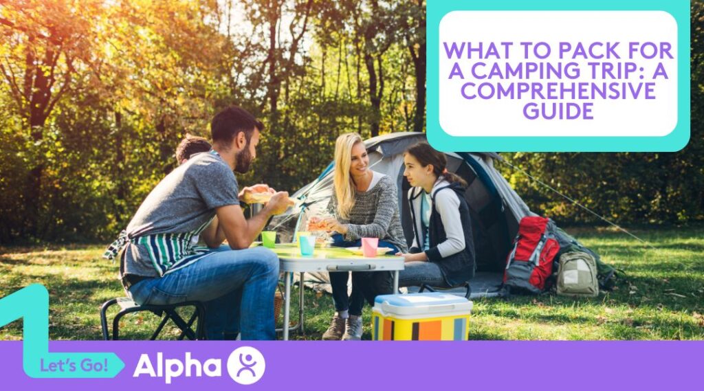 What to Pack for a Camping Trip: An Ultimate Guide