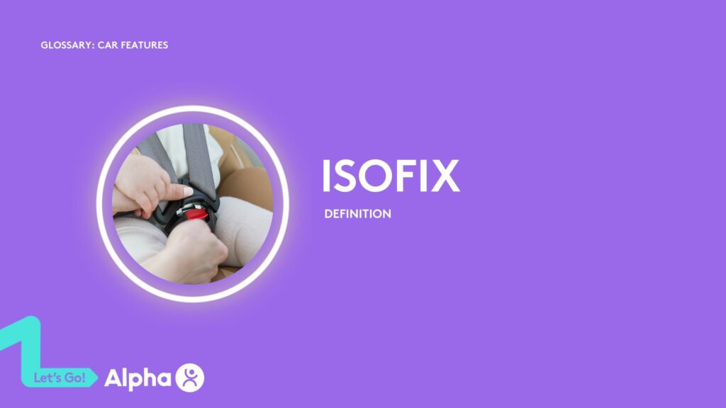 ISOFIX: A Comprehensive Guide to Child Car Seat Safety
