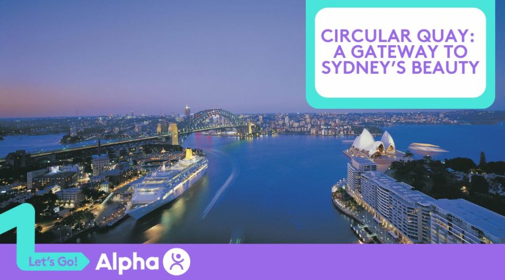 Circular Quay: A Gateway to Sydney’s Beauty - Alpha Car Hire