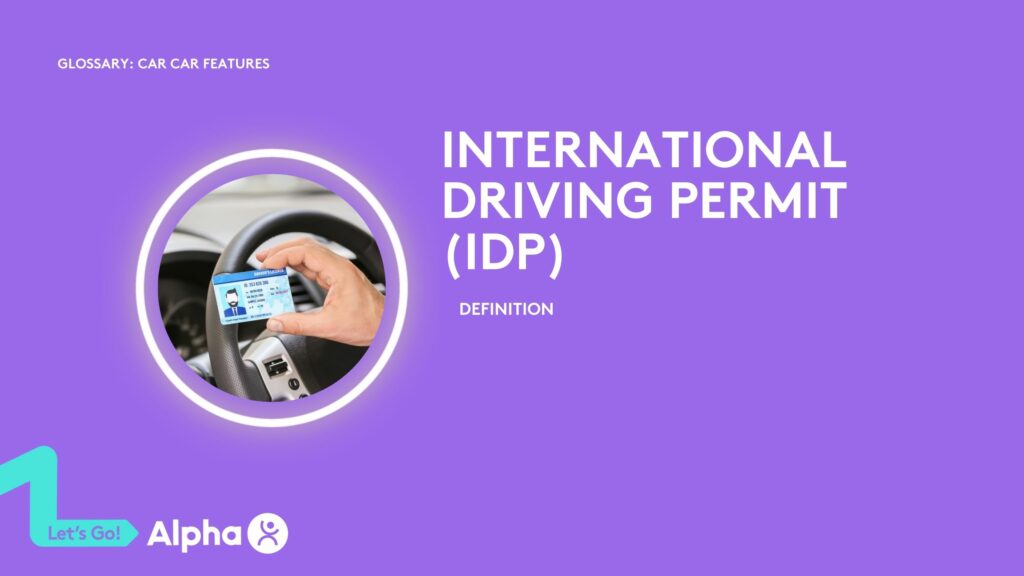 International Driving Permit (IDP): Your Global Driving LicenCe